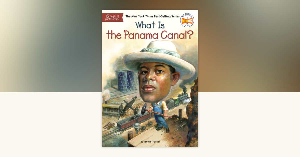 What Is the Panama Canal? by Janet B. Pascal, Who HQ: 9780448478999 ...