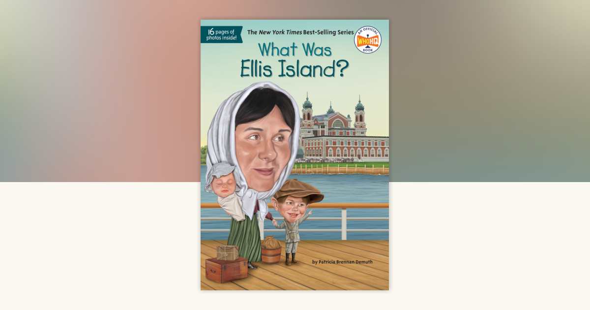What Was Ellis Island? by Patricia Brennan Demuth, Who HQ ...