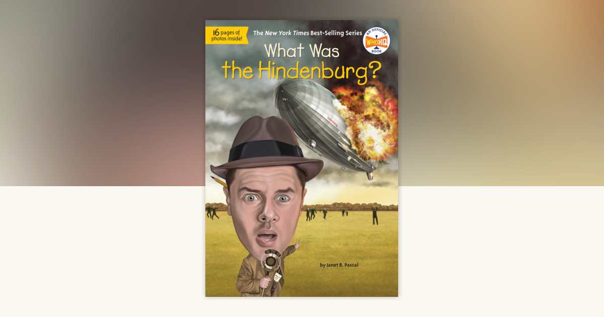 What Was the Hindenburg? by Janet B. Pascal, Who HQ: 9780448481197 ...