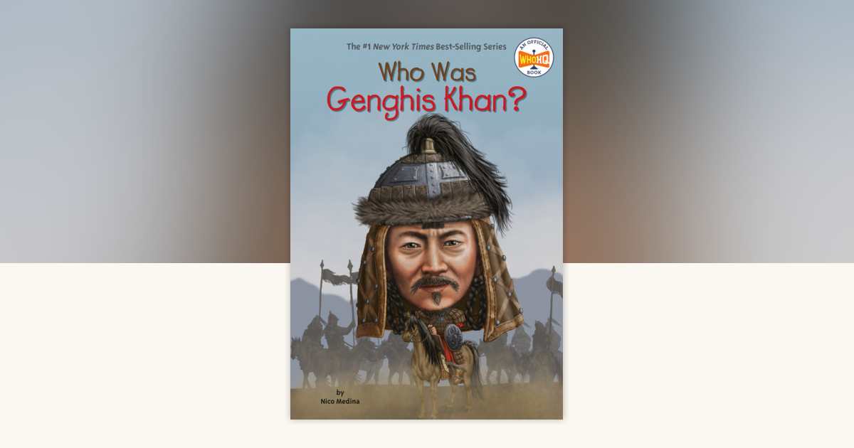Who Was Genghis Khan? by Nico Medina, Who HQ: 9780448482606 ...