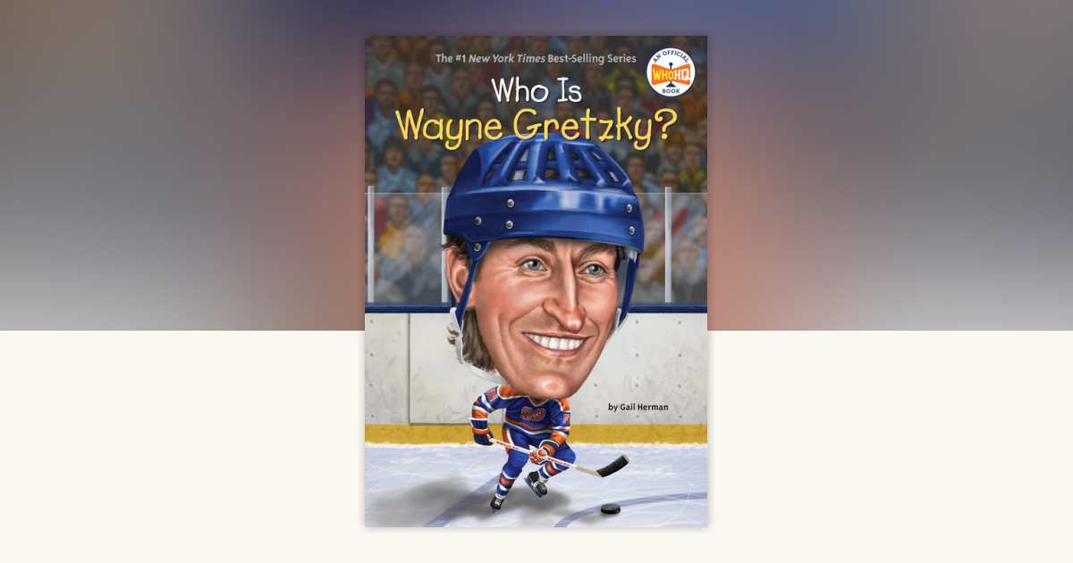 Who Is Wayne Gretzky? by Gail Herman, Who HQ: 9780448483214 ...