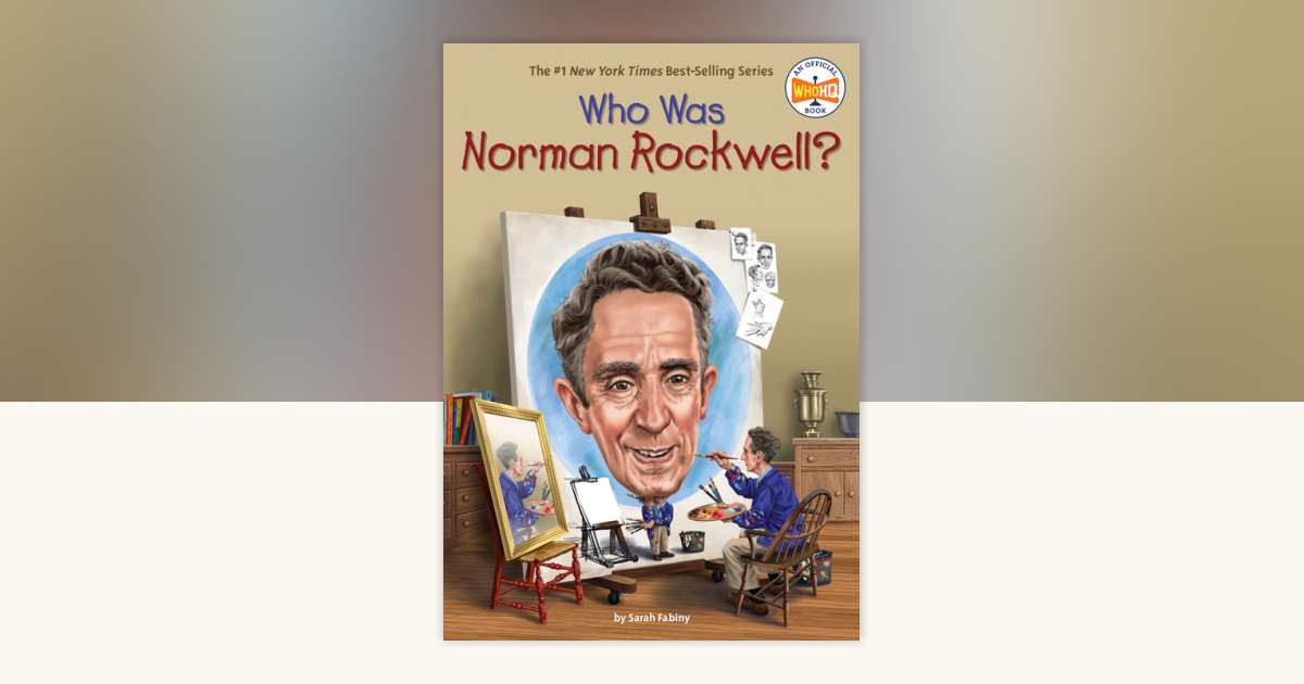 Who Was Norman Rockwell? by Sarah Fabiny, Who HQ: 9780448488646 ...