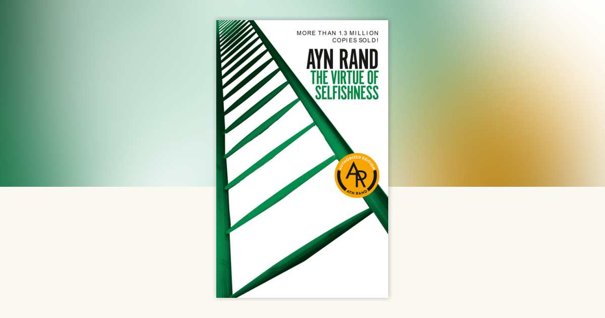 The Virtue of Selfishness by Ayn Rand: 9780451163936 ...