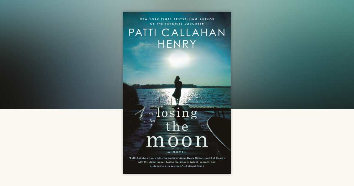 Losing the Moon by Patti Callahan Henry: 9780451211958 ...