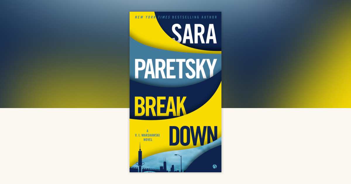 Breakdown by Sara Paretsky: 9780451238801 | PenguinRandomHouse.com: Books
