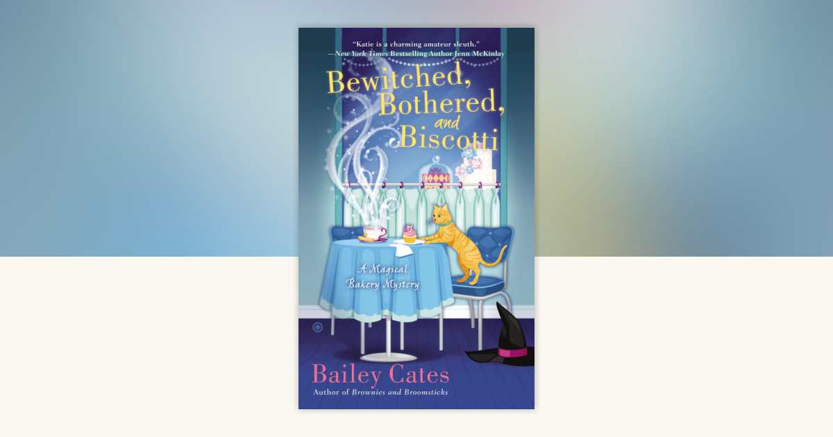 Bewitched, Bothered, and Biscotti by Bailey Cates: 9780451238986 ...