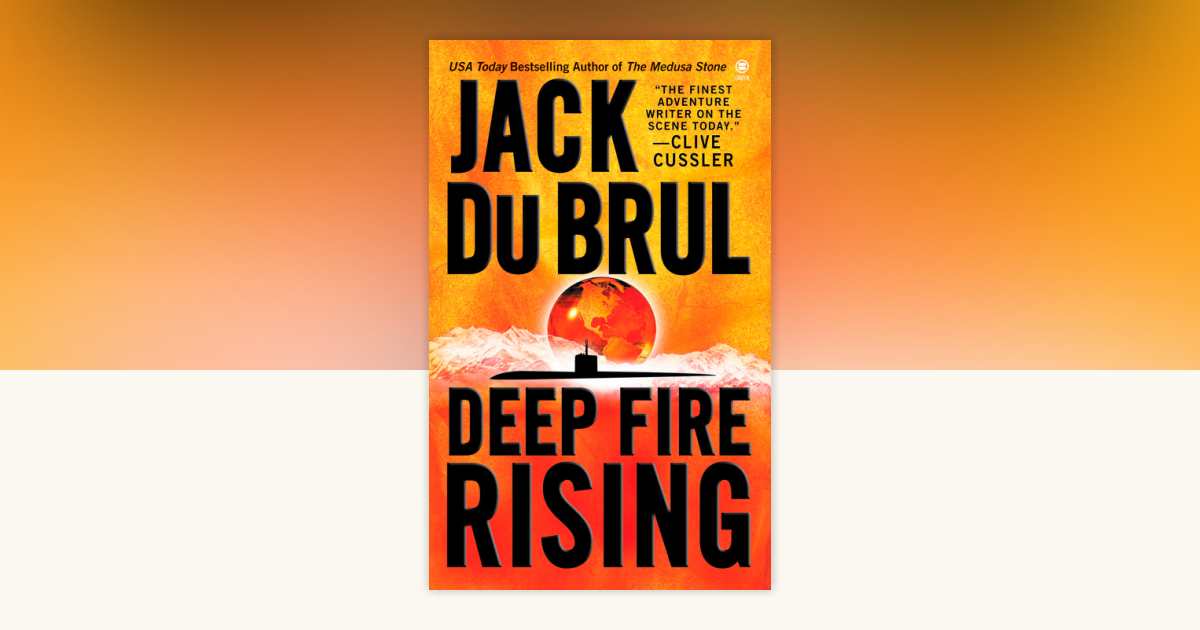 Deep Fire Rising by Jack Du Brul: 9780451411181 | PenguinRandomHouse ...