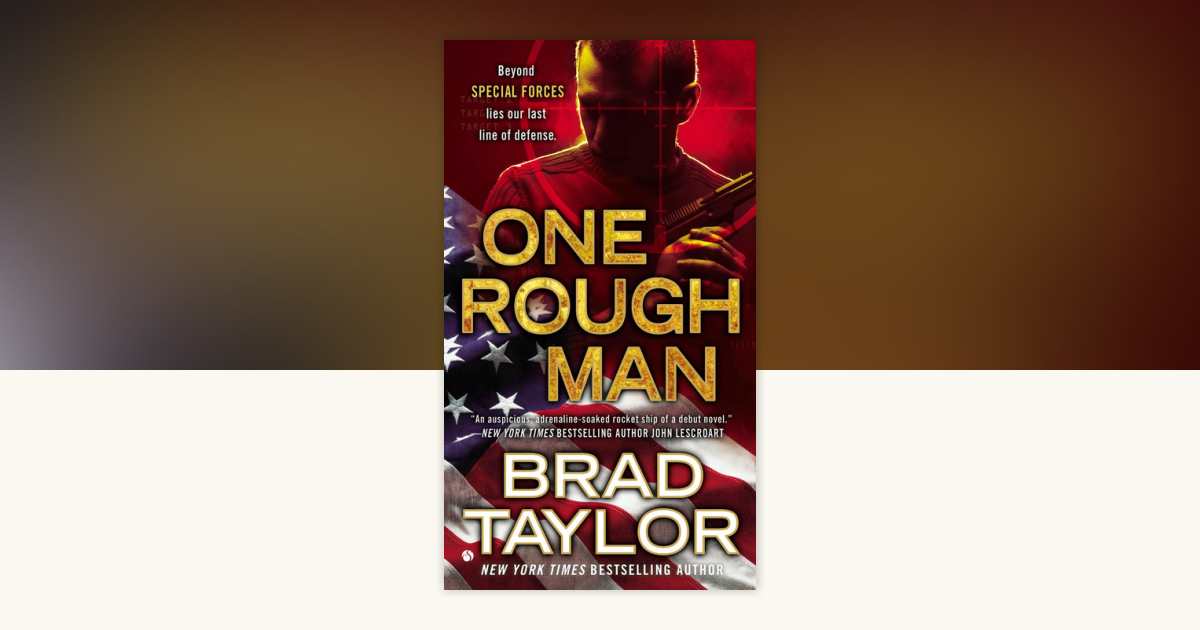 One Rough Man by Brad Taylor: 9780451413192 | PenguinRandomHouse.com: Books
