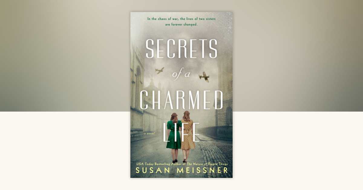 Secrets of a Charmed Life by Susan Meissner: 9780451419927 ...