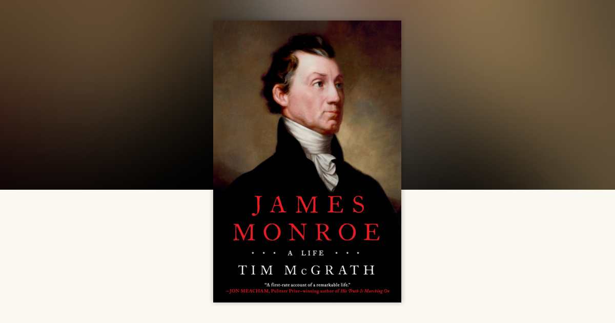 James Monroe by Tim McGrath: 9780451477279 | PenguinRandomHouse.com: Books