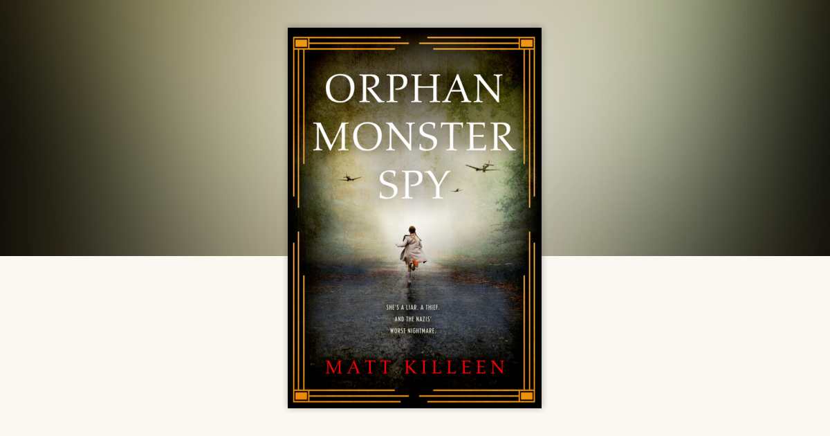 Orphan Monster Spy by Matt Killeen: 9780451478757 | PenguinRandomHouse ...