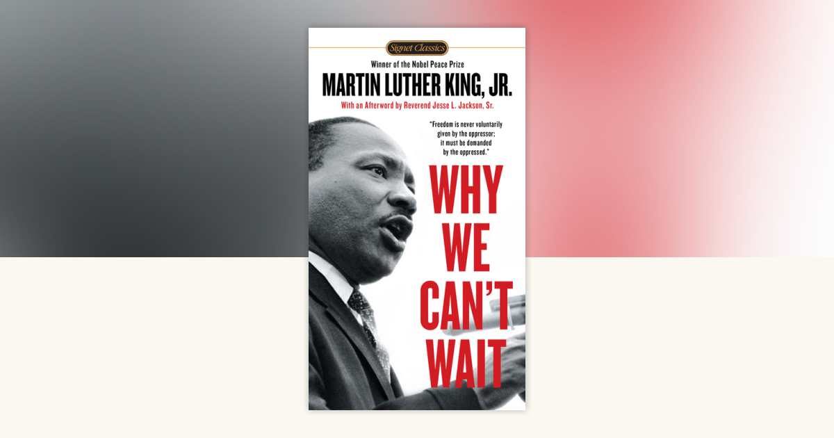 Why We Can't Wait by Dr. Martin Luther King, Jr.: 9780451527530 ...