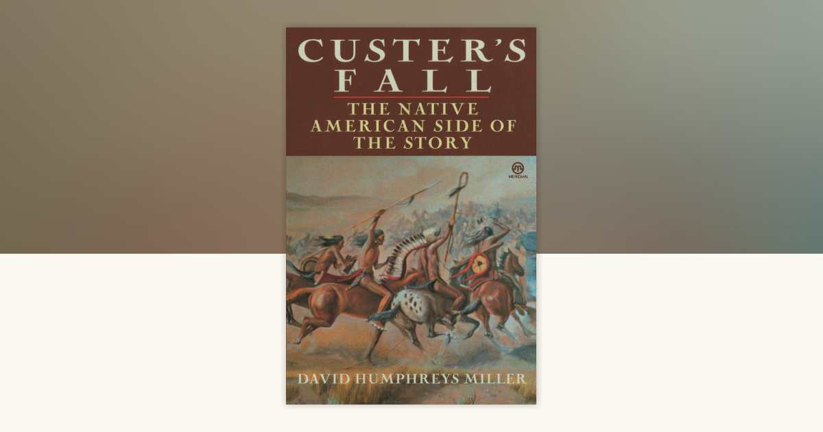 Custer's Fall by David Miller: 9780452010956 | PenguinRandomHouse.com ...