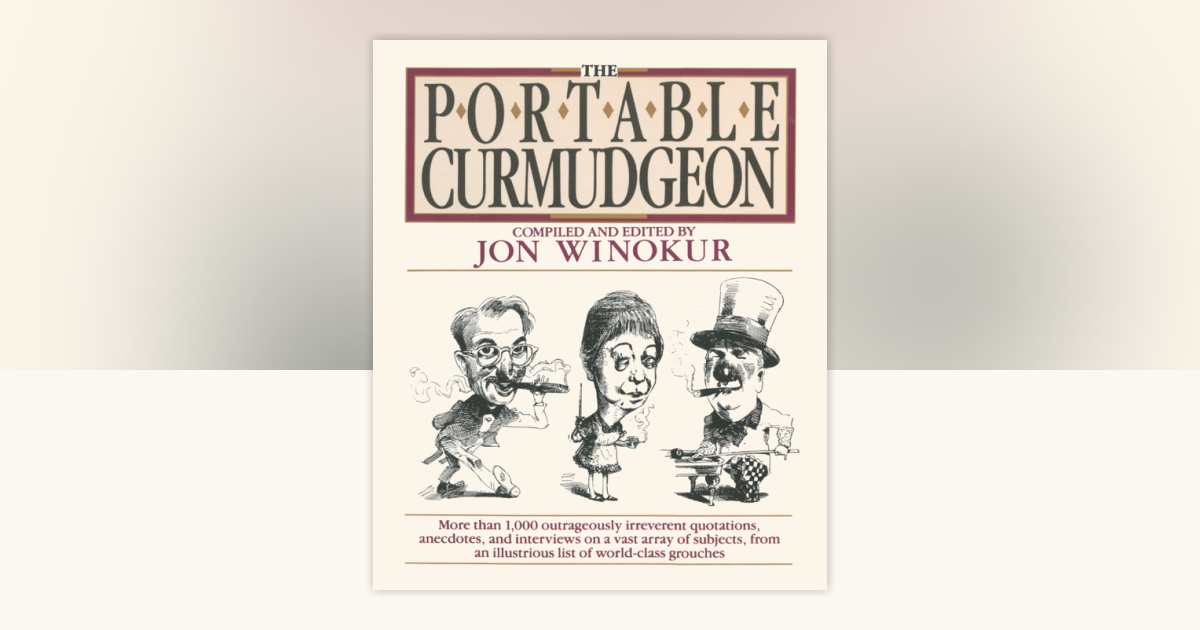 The Portable Curmudgeon by Various: 9780452266681 | PenguinRandomHouse ...