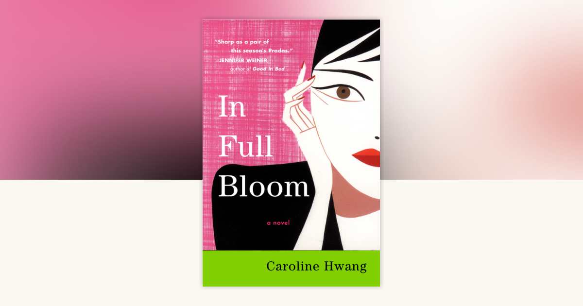 In Full Bloom by Caroline Hwang: 9780452284883 | PenguinRandomHouse.com ...
