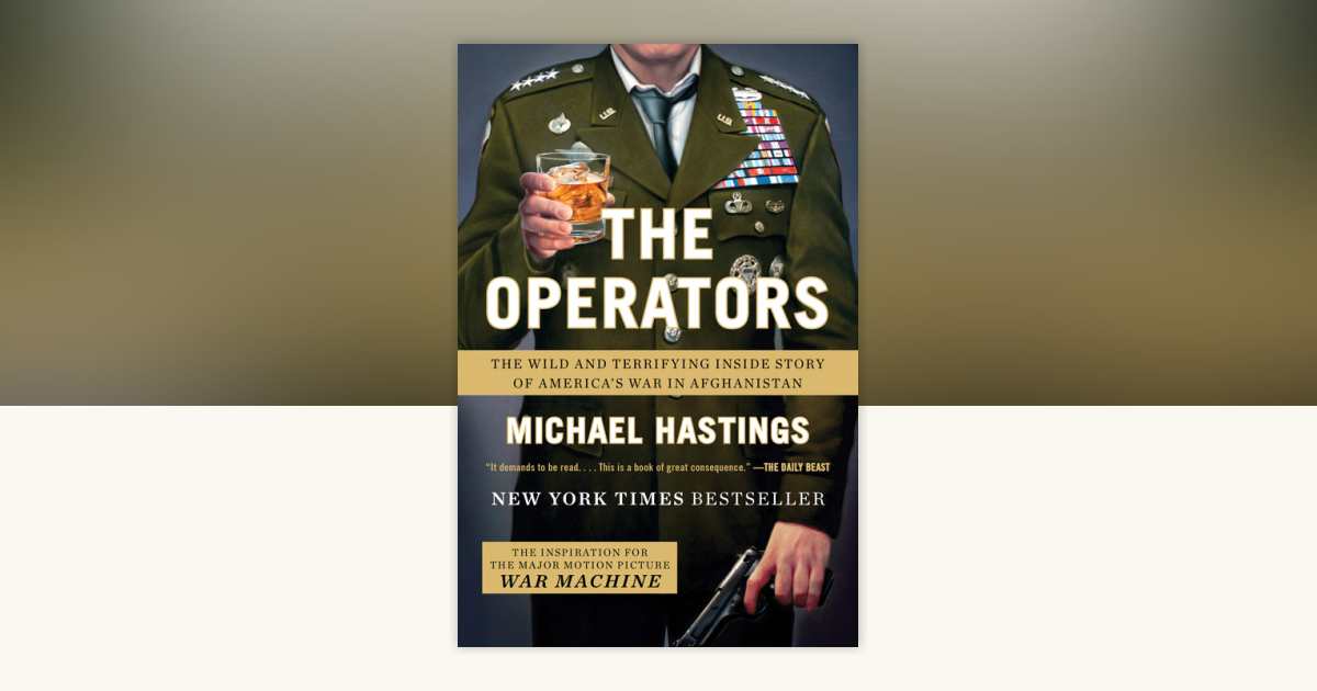 The Operators by Michael Hastings: 9780452298965 | PenguinRandomHouse ...