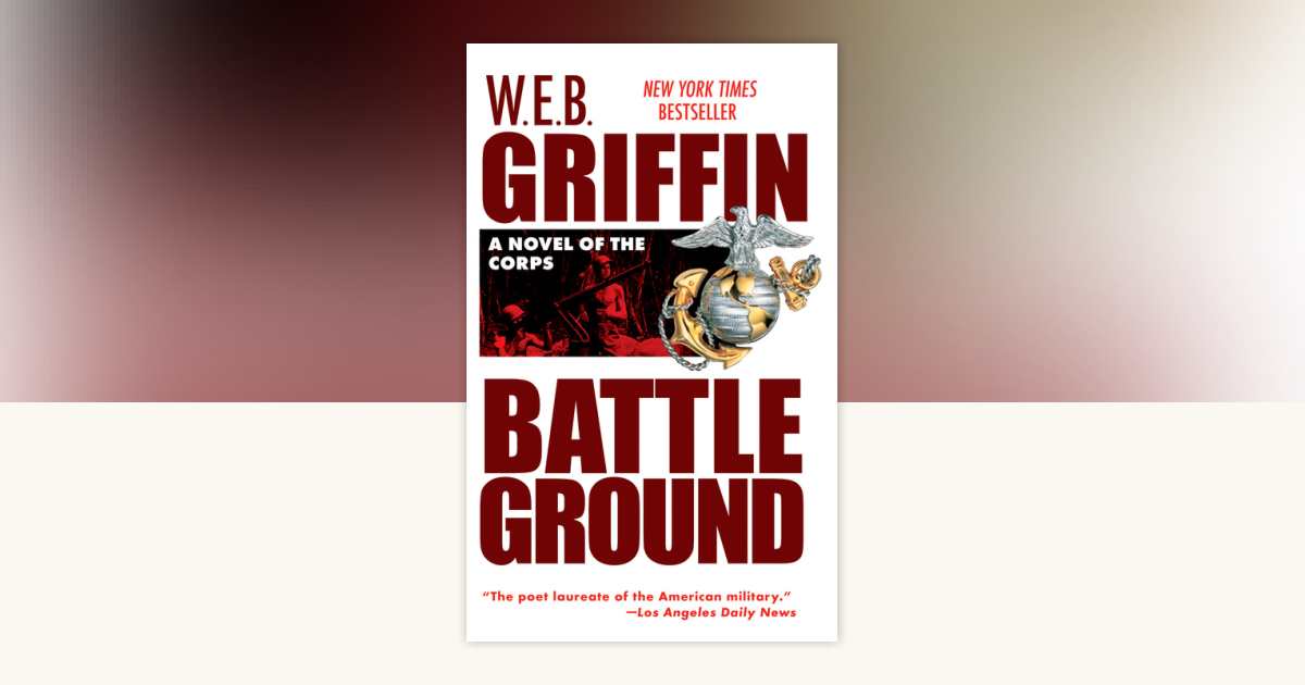 Battleground by W.E.B. Griffin: 9780515106404 | PenguinRandomHouse.com ...