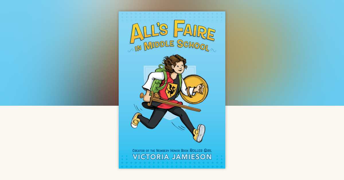 All's Faire in Middle School by Victoria Jamieson: 9780525429982 ...