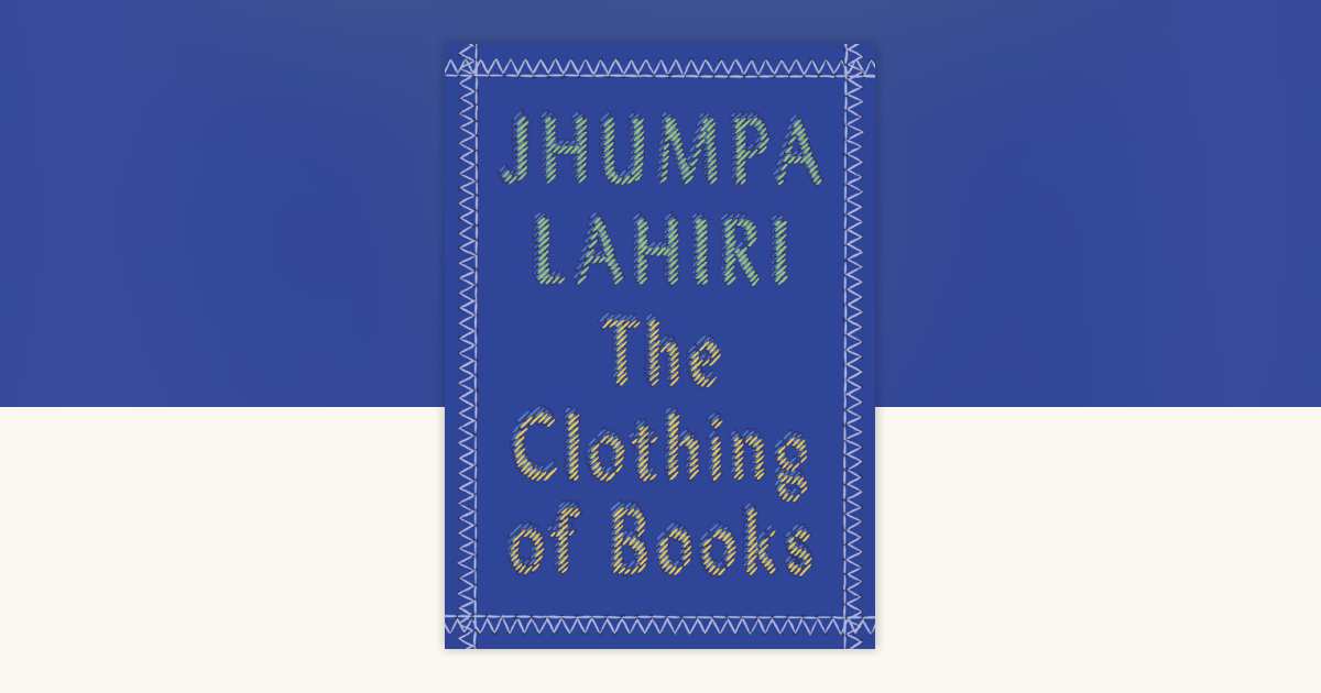 The Clothing of Books by Jhumpa Lahiri: 9780525432753 ...