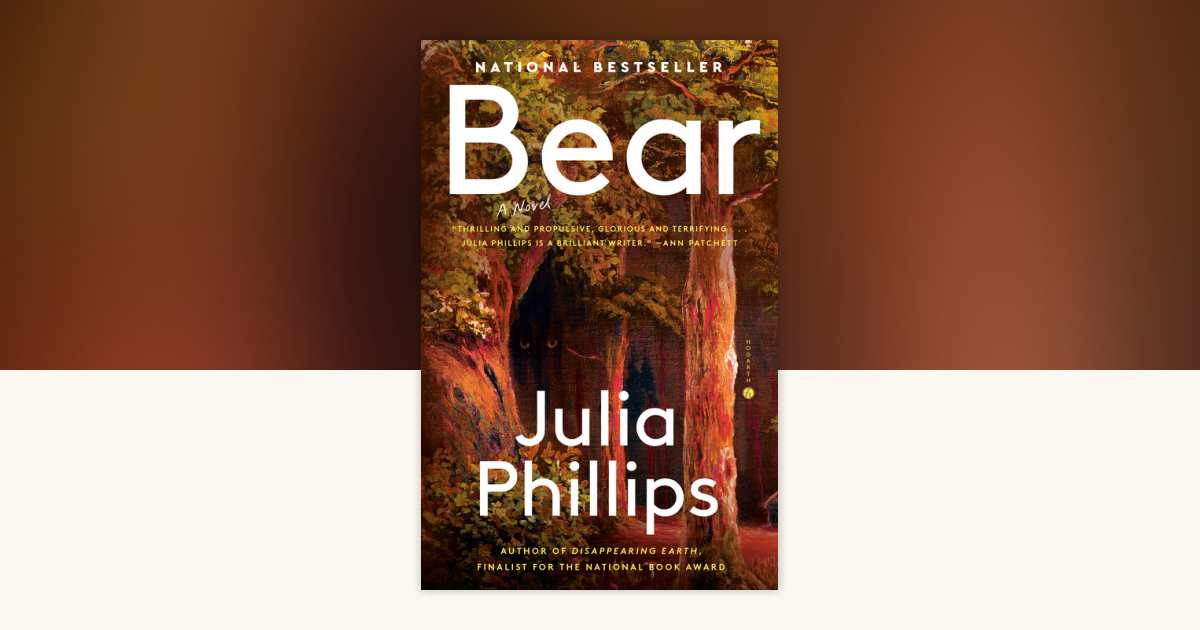 Bear by Julia Phillips: 9780525436232 | PenguinRandomHouse.com: Books