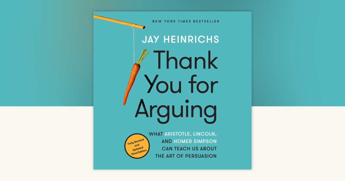 Thank You for Arguing, Third Edition by Jay Heinrichs: 9780525524397 ...
