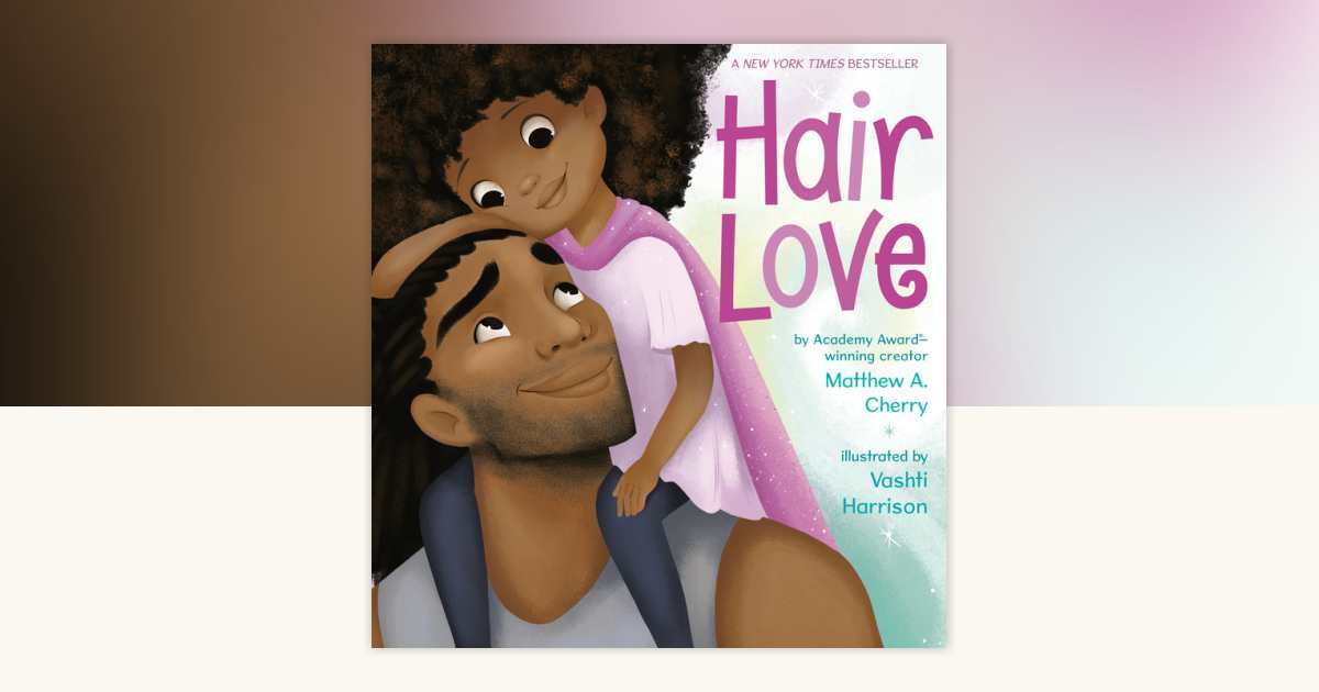 Hair Love by Matthew A. Cherry: 9780525553366 | PenguinRandomHouse.com ...