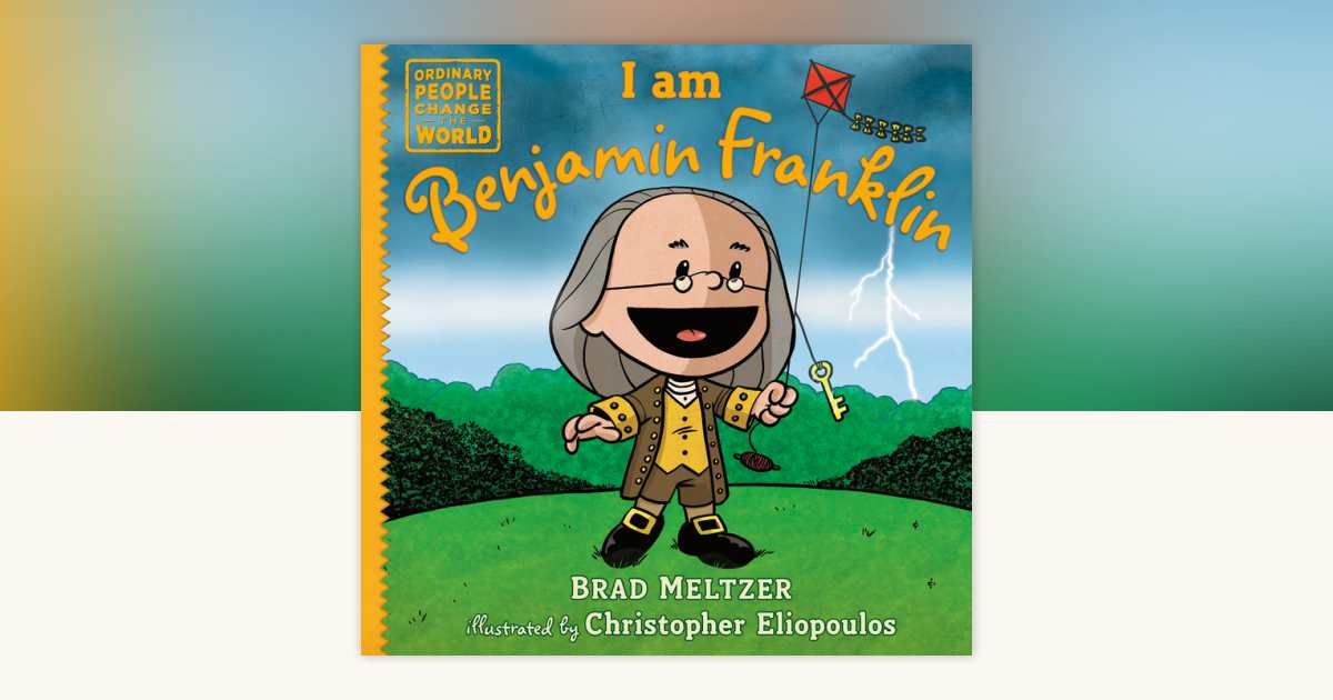 I am Benjamin Franklin by Brad Meltzer: 9780525555919 ...