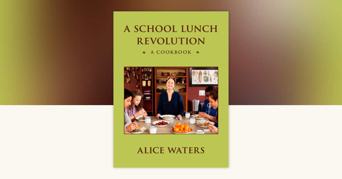 A School Lunch Revolution by Alice Waters: 9780525561569 ...