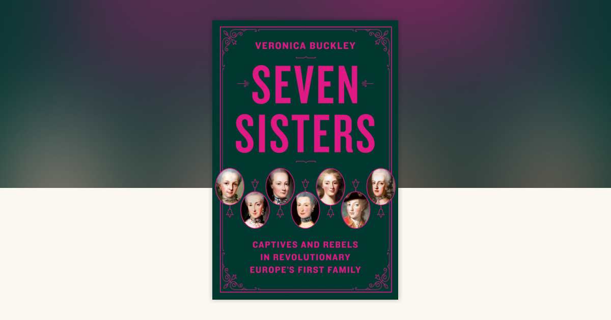Seven Sisters by Veronica Buckley: 9780525561903 | PenguinRandomHouse ...