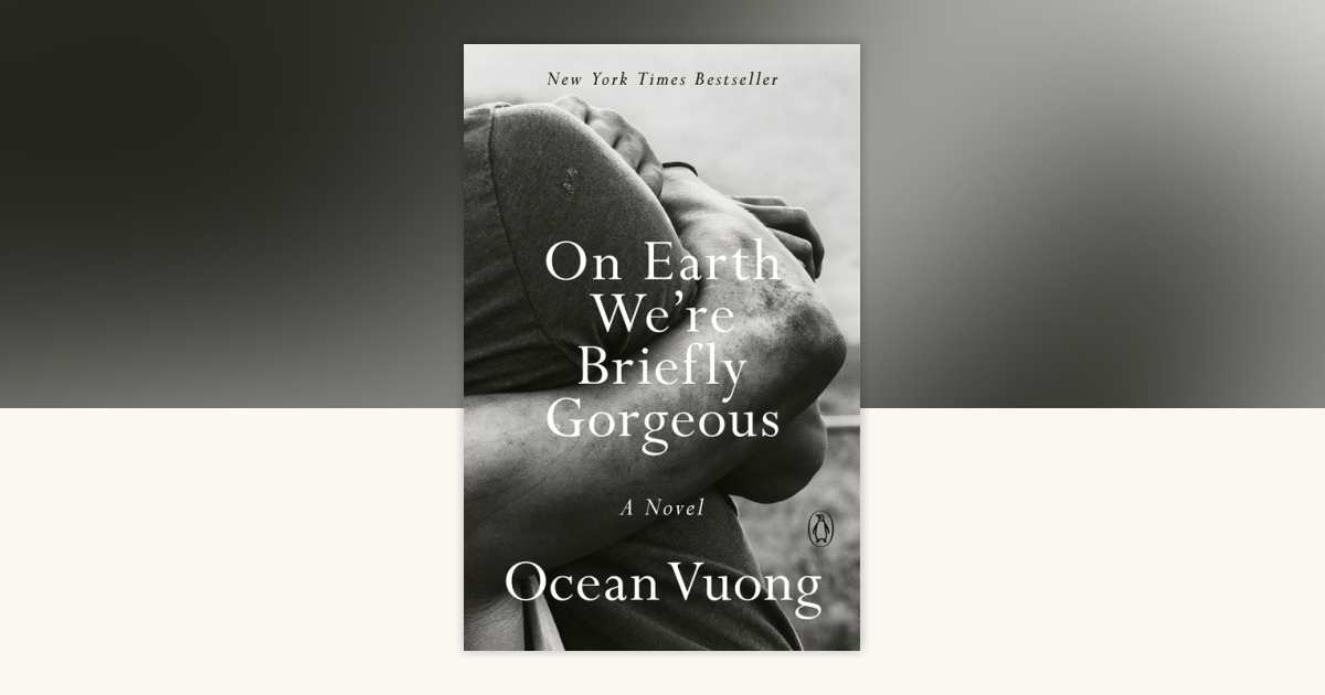 On Earth We're Briefly Gorgeous by Ocean Vuong: 9780525562047 ...