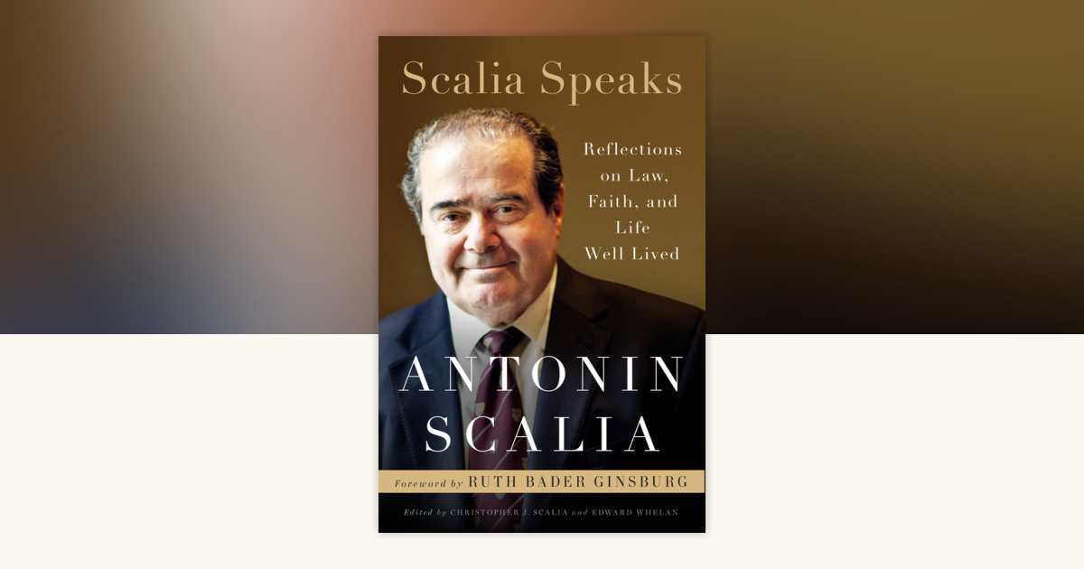 Scalia Speaks by Antonin Scalia: 9780525573326 | PenguinRandomHouse.com ...