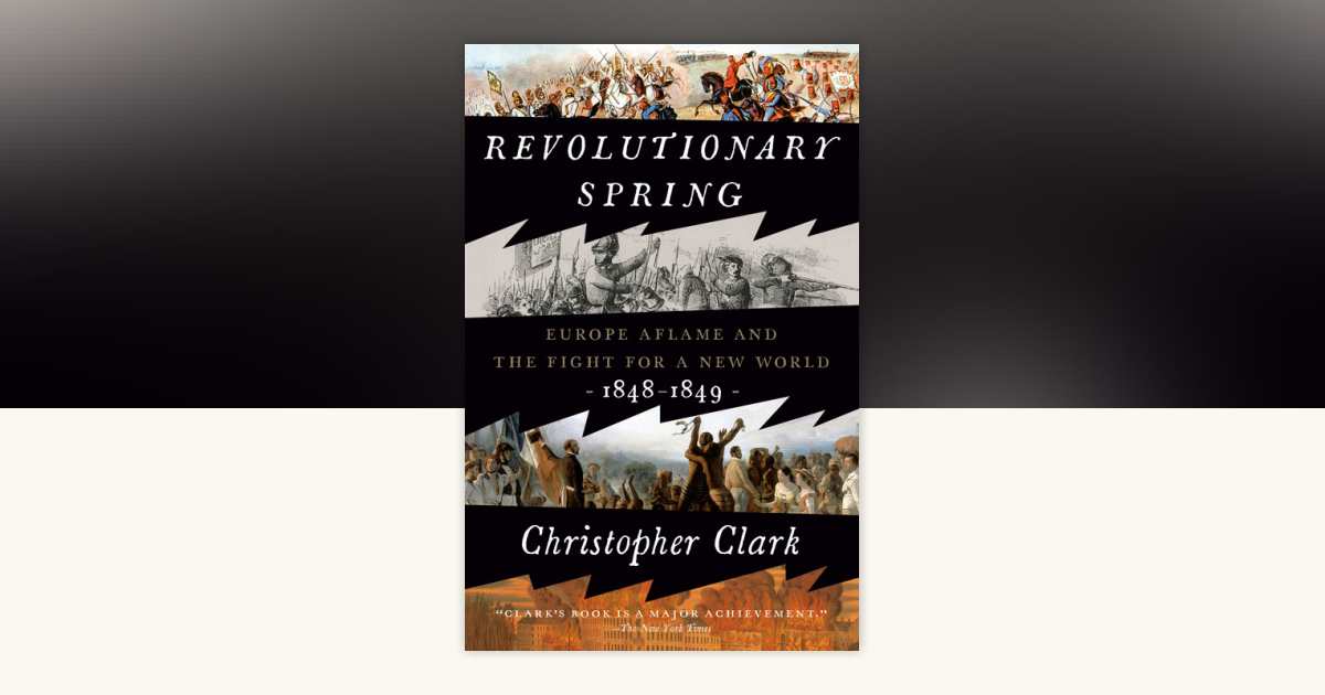 Revolutionary Spring by Christopher Clark: 9780525575214 ...