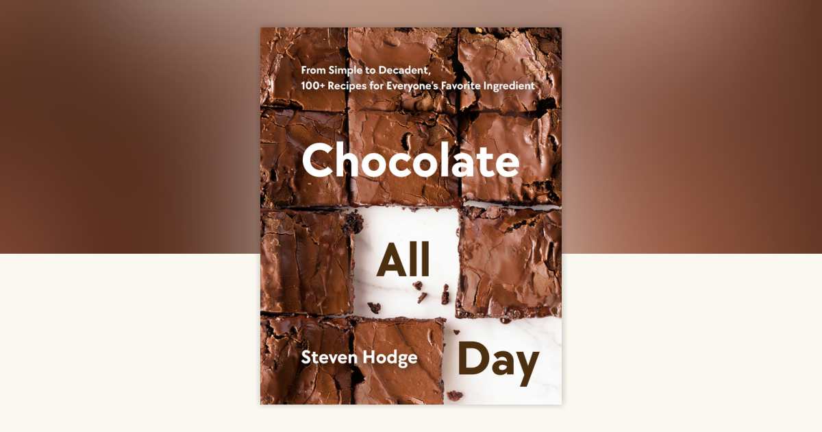 Chocolate All Day by Steven Hodge: 9780525612025 | PenguinRandomHouse ...