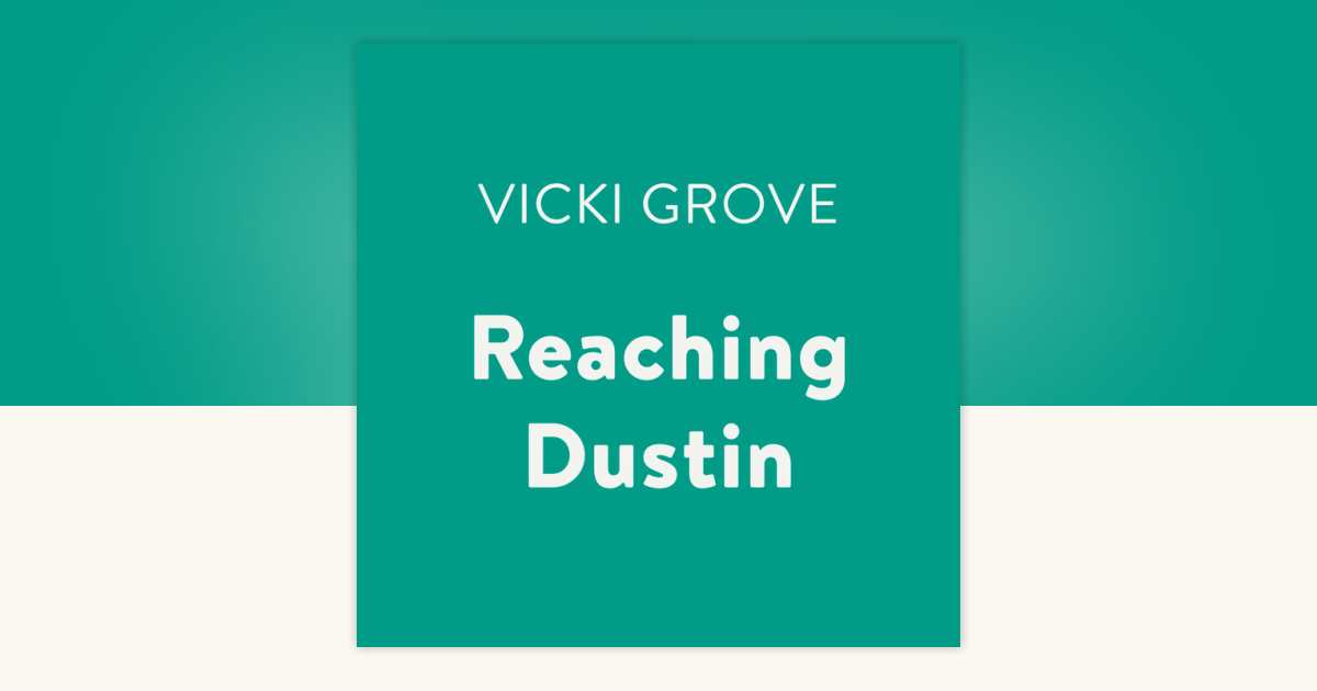 Reaching Dustin by Vicki Grove: 9780525624059 | PenguinRandomHouse.com ...