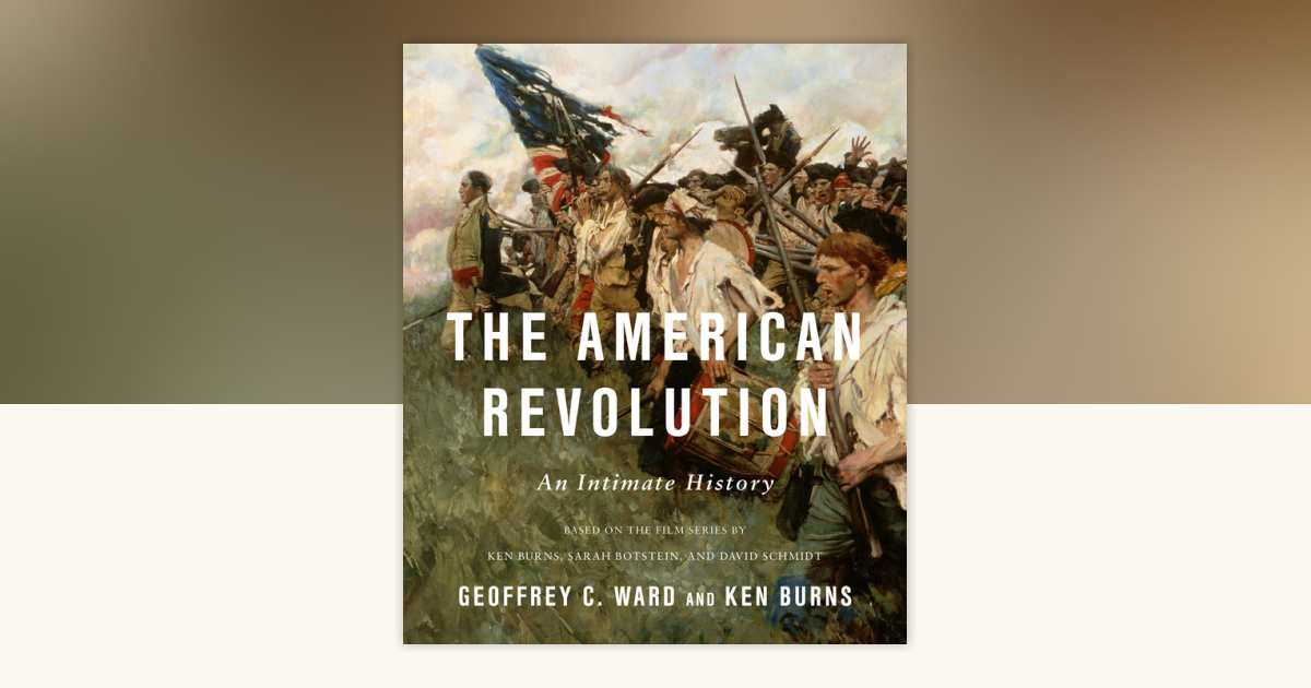 The American Revolution by Geoffrey C. Ward, Ken Burns: 9780525658672 ...