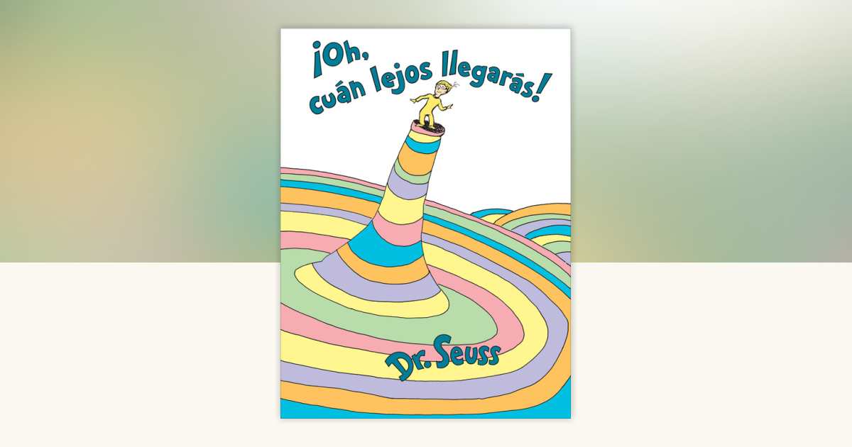 ¡Oh, cúan lejos llegarás! (Oh, the Places You'll Go! Spanish Edition ...