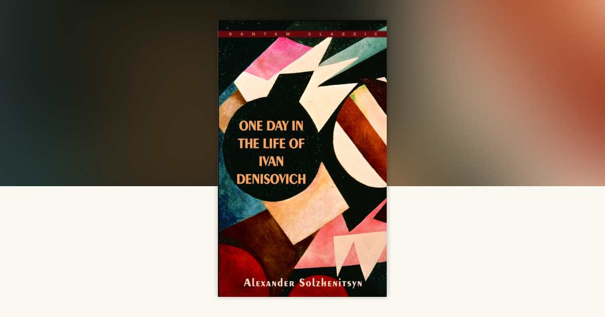 One Day in the Life of Ivan Denisovich by Alexander Solzhenitsyn ...