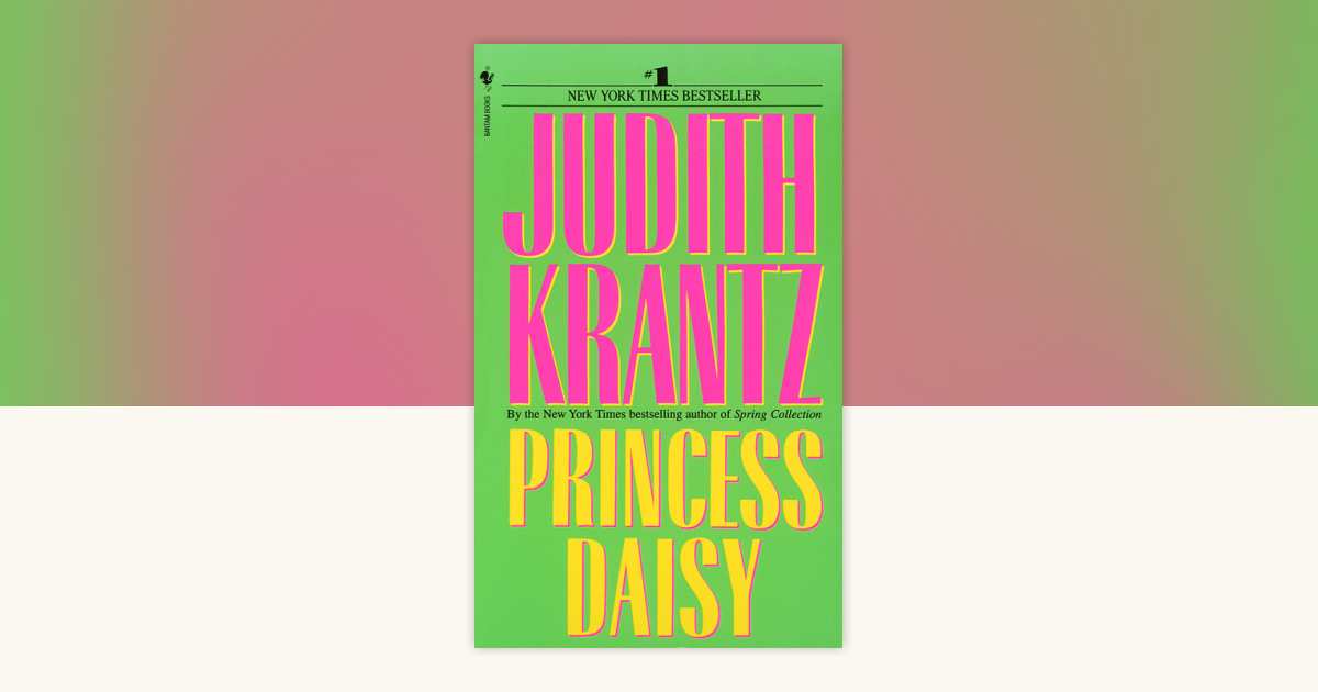Princess Daisy by Judith Krantz: 9780553256093 | PenguinRandomHouse.com ...