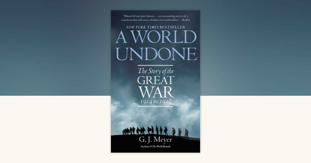 A World Undone by G. J. Meyer: 9780553382402 | PenguinRandomHouse.com ...