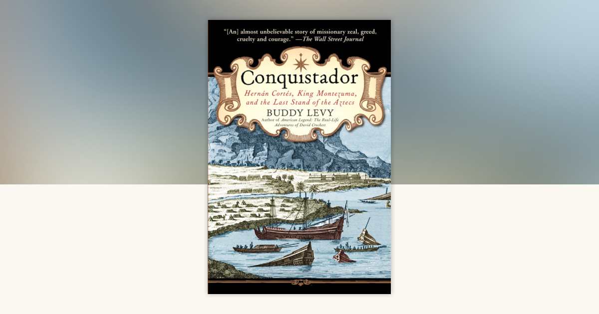 Conquistador by Buddy Levy: 9780553384710 | PenguinRandomHouse.com: Books