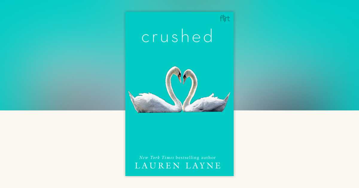 Crushed by Lauren Layne: 9780553390360 | PenguinRandomHouse.com: Books