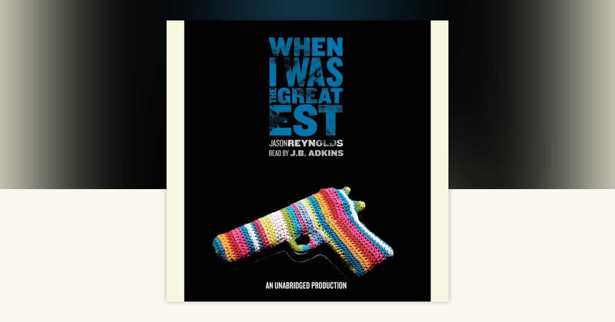 When I Was the Greatest by Jason Reynolds: 9780553395709 ...