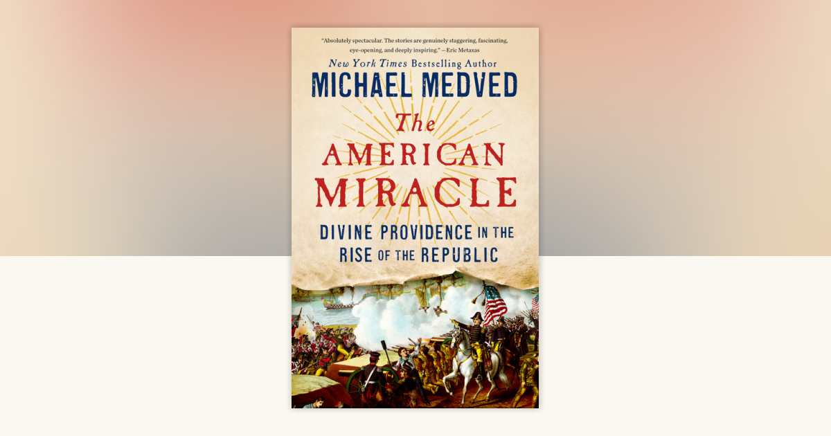 The American Miracle by Michael Medved: 9780553447286 ...
