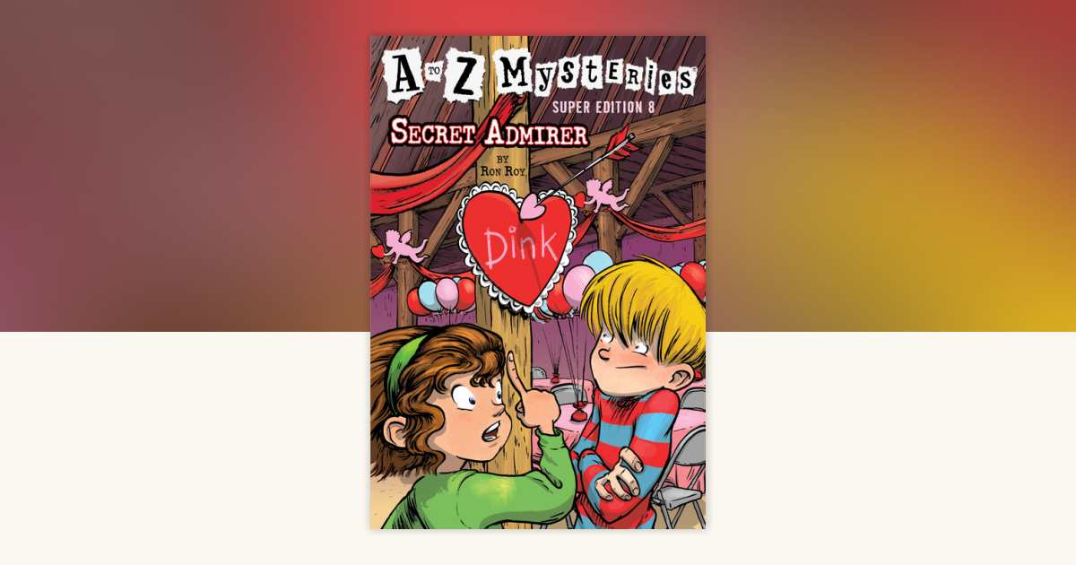 A to Z Mysteries Super Edition #8: Secret Admirer by Ron Roy ...