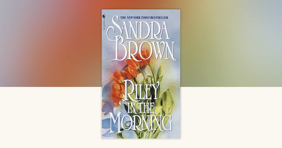 Riley in the Morning by Sandra Brown: 9780553576047 ...