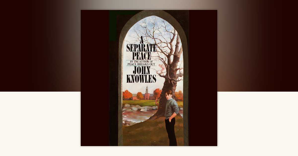 A Separate Peace by John Knowles: 9780553751239 | PenguinRandomHouse ...