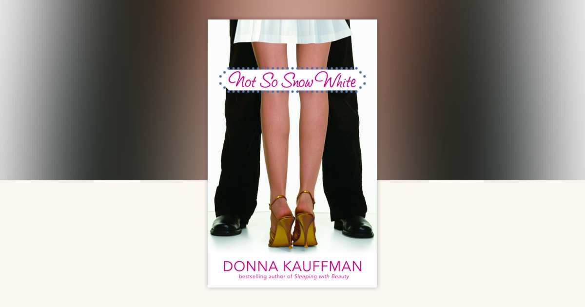 Not So Snow White by Donna Kauffman: 9780553902631 | PenguinRandomHouse ...