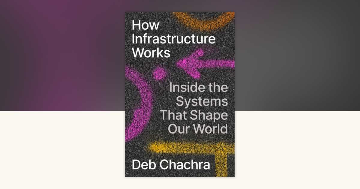 How Infrastructure Works by Deb Chachra: 9780593086599 ...