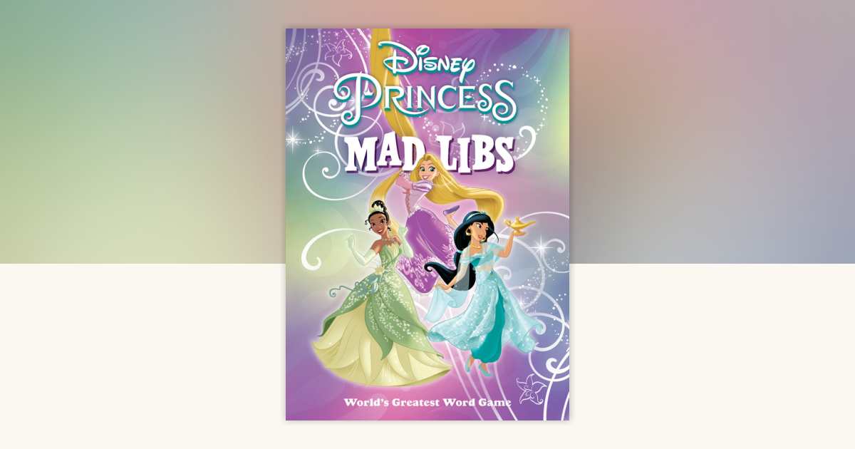 Disney Princess Mad Libs by Sarah Fabiny, Mad Libs: 9780593093924 ...