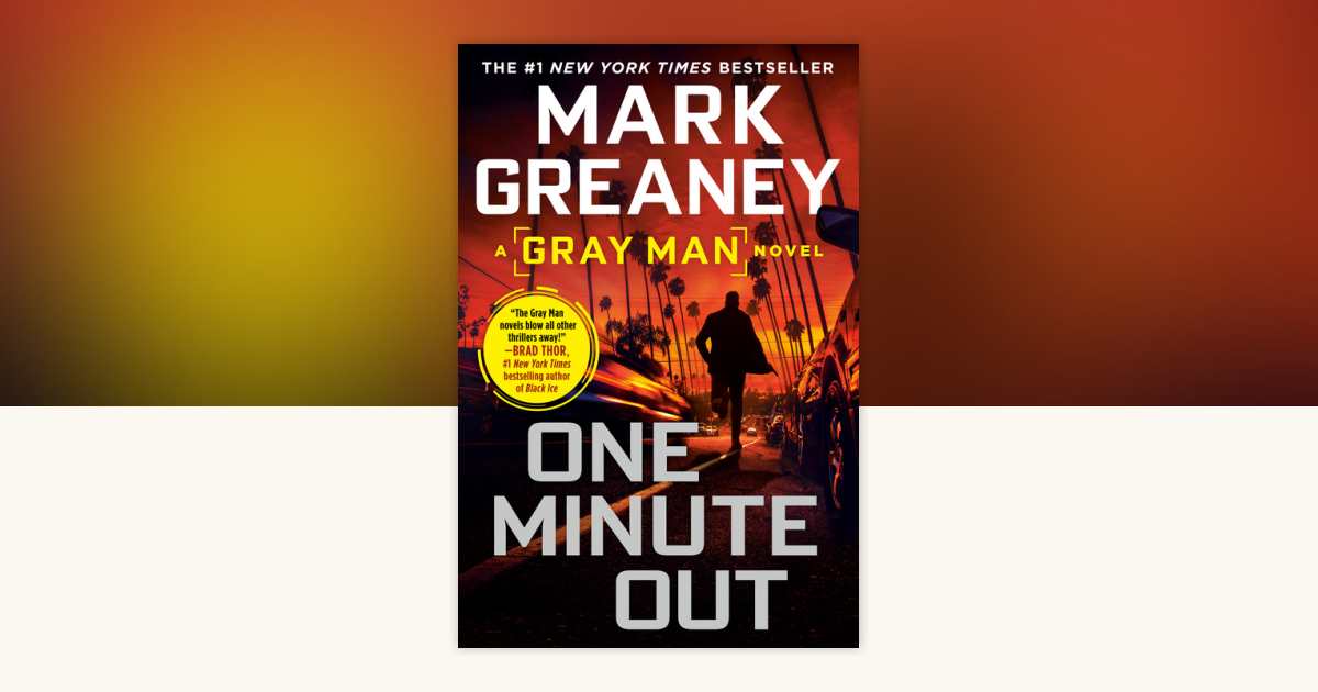 One Minute Out by Mark Greaney: 9780593098936 | PenguinRandomHouse.com ...